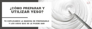 •ᐉ Como Preparar y Utilizar Yeso 【 Guía Fácil